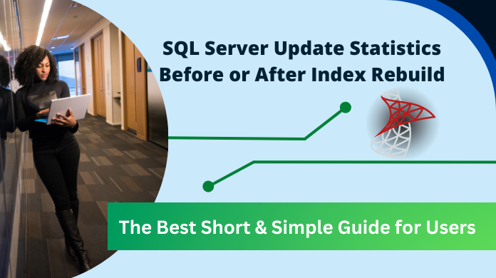 Update Statistics Usage Before or After Index Rebuild Update Statistics Usage Before or After Index Rebuild