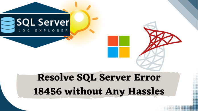 Fix SQL Server Error 18456 as Microsoft SQL Server Login Failed? Fix SQL Server Error 18456 as Microsoft SQL Server Login Failed?